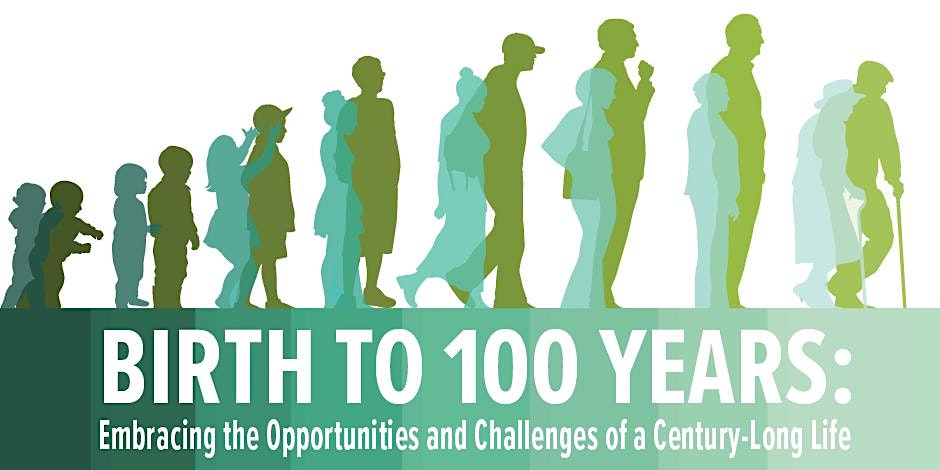 Birth to 100 Years: 100 Year Life Embracing the Opportunities and ...